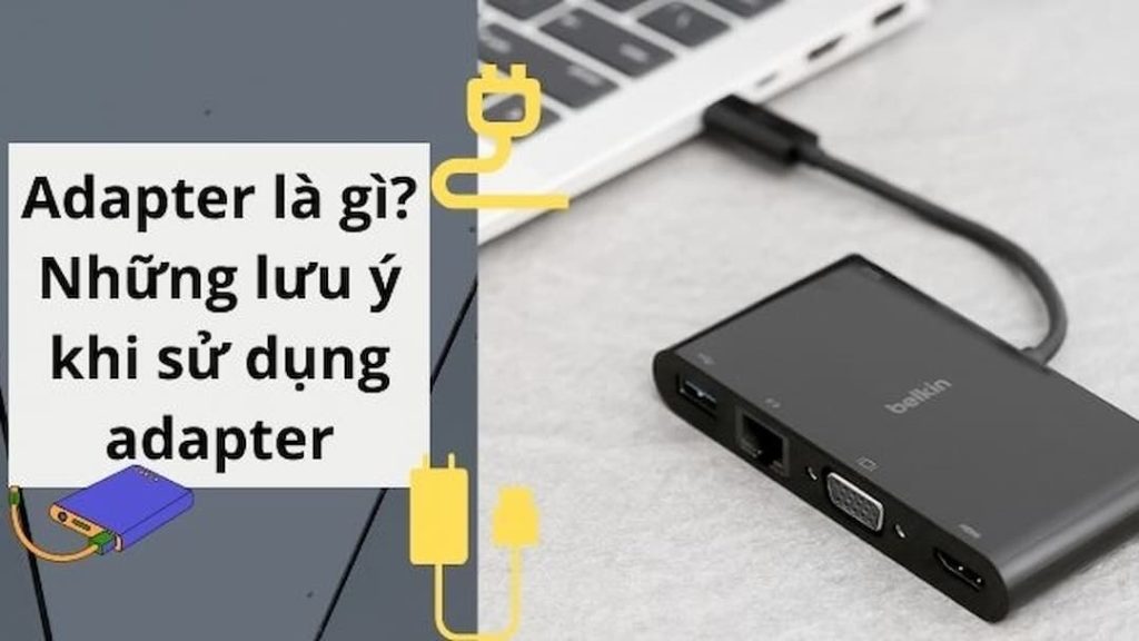Adapter là gì? Có bao nhiêu loại Adapter, cách sử dụng?